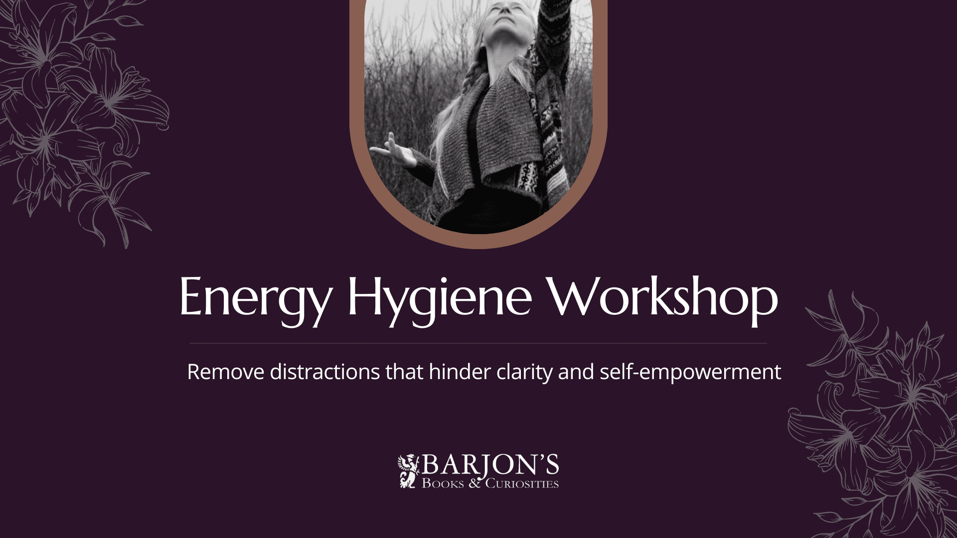 Energy Hygiene Workshop | Barjon's Books & Curiosities